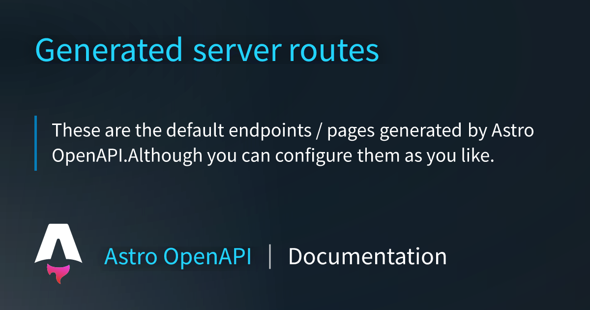 Generated Server Routes Astro Openapi Documentation